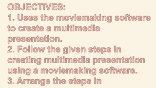 TLE6_Creating Multimedia Presentation Using Moviemaking Software.pptx