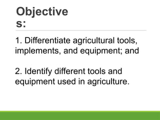 this topic is all about tools, implement, and equipment used in ...