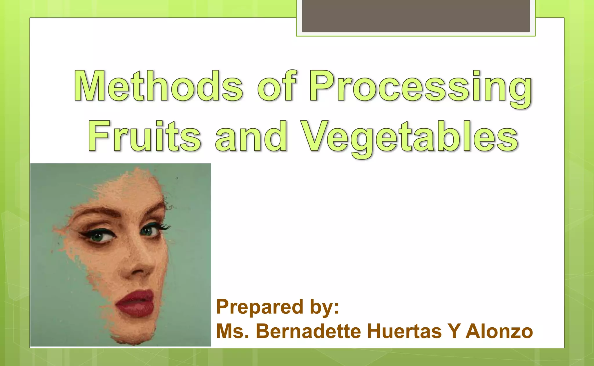 Tle 8 methods in processed fruits and vegetables | PPTX