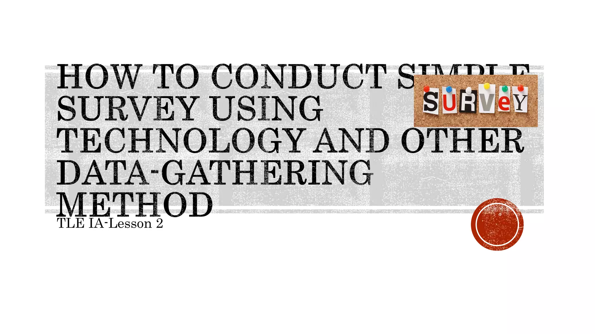 TLE IA Lesson 2 How to Conduct Simple Survey Using Technology and Other ...