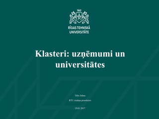 Klasteri: uzņēmumi un universitātes | PPT