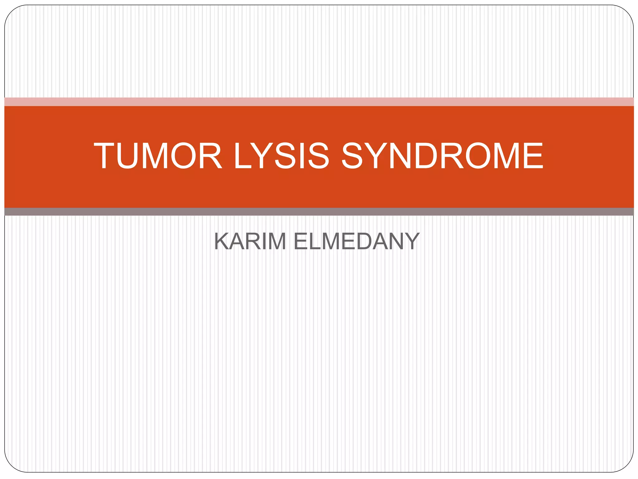 Tumor lysis syndrome | PPTX