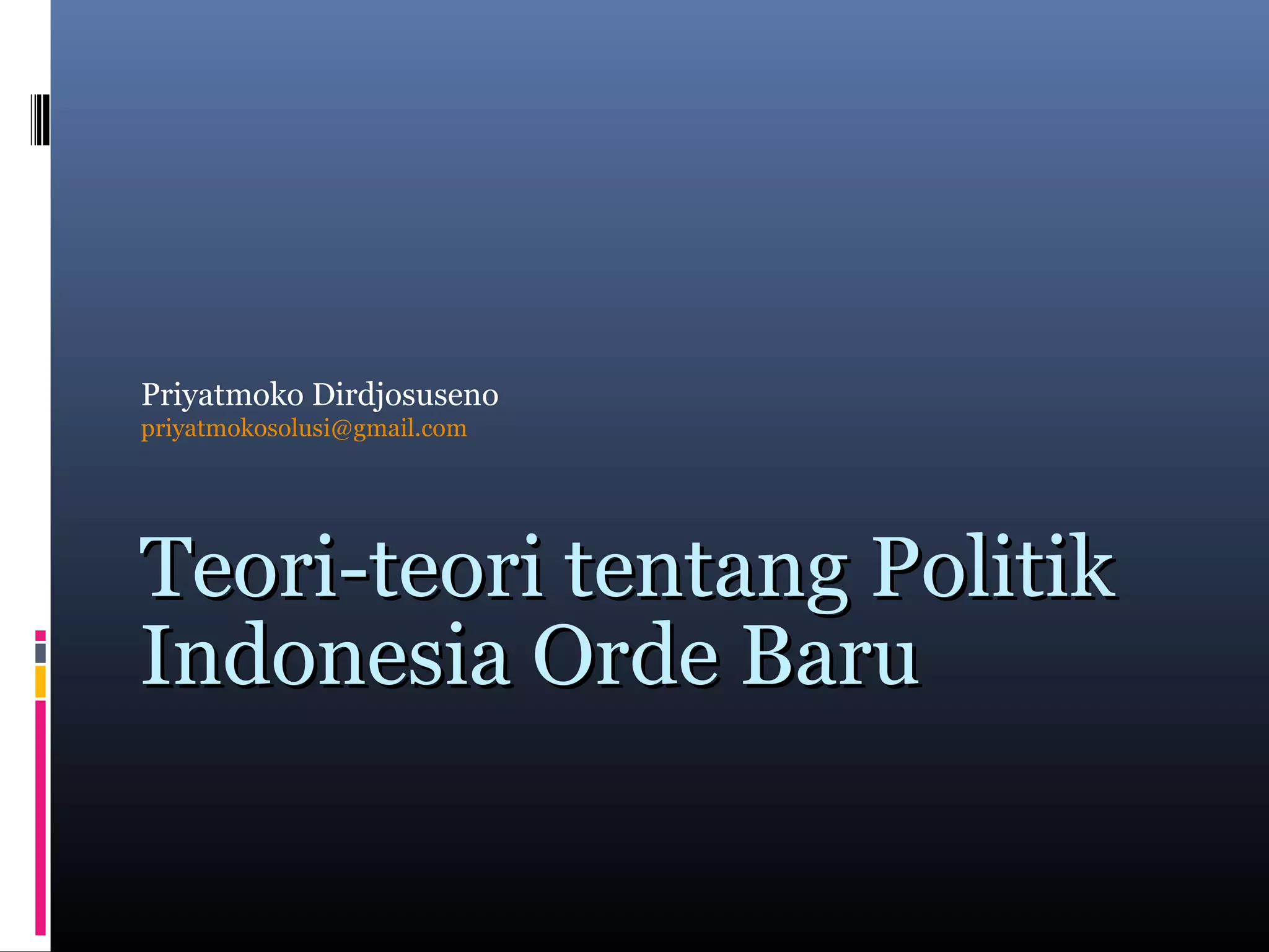 Tm 19 teori-teori tentang politik indonesia orde baru | PPT