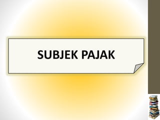 Tm 4- subjek-objek pajak | PPTX
