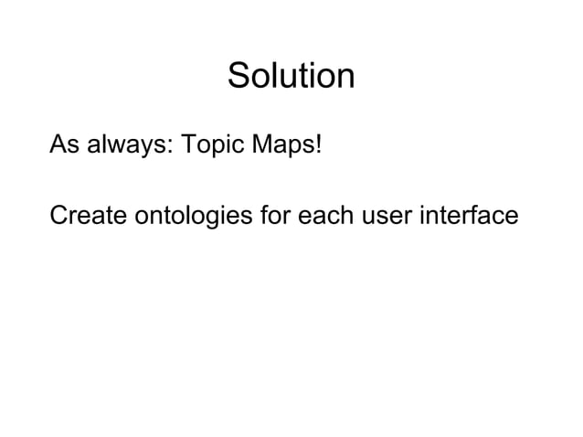Topic Maps to describe a gui to be used to edit a topic map | PPT