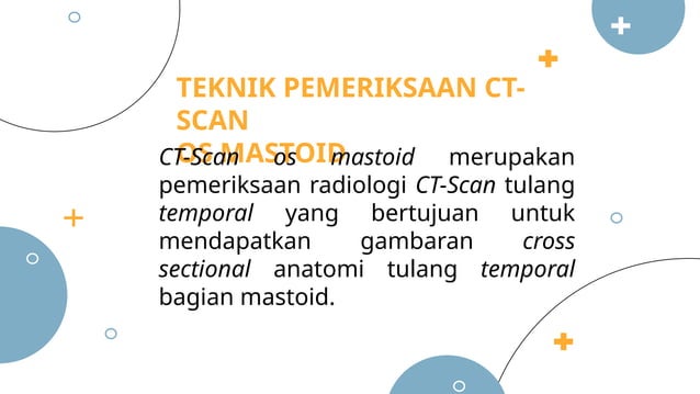 TM 11_CT SCAN MASTOID.pptx TEKNIK CT SCAN DASAR | PPTX