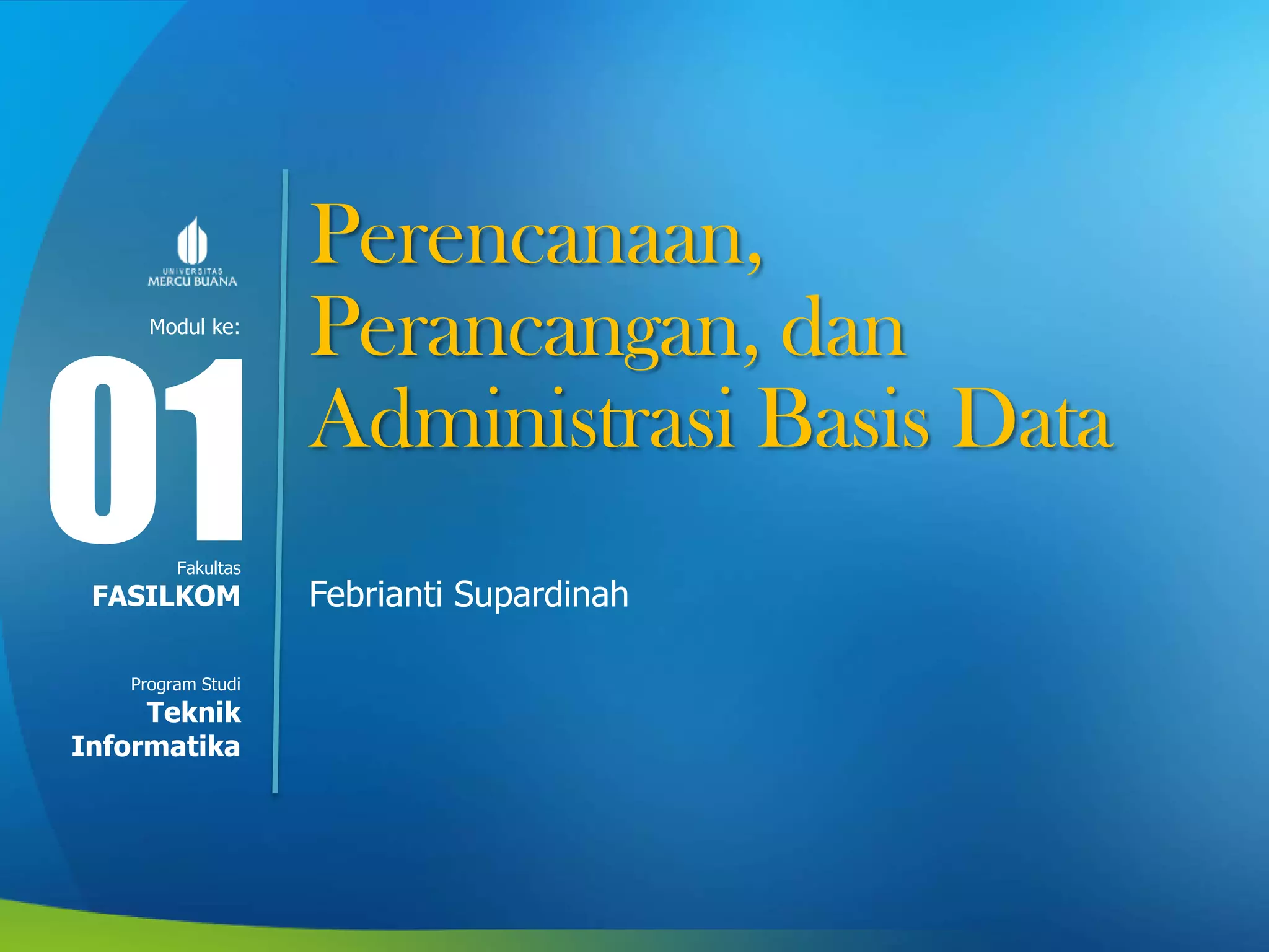 Tm2 perencanaan, perancangan dan administrasi basis data | PPT