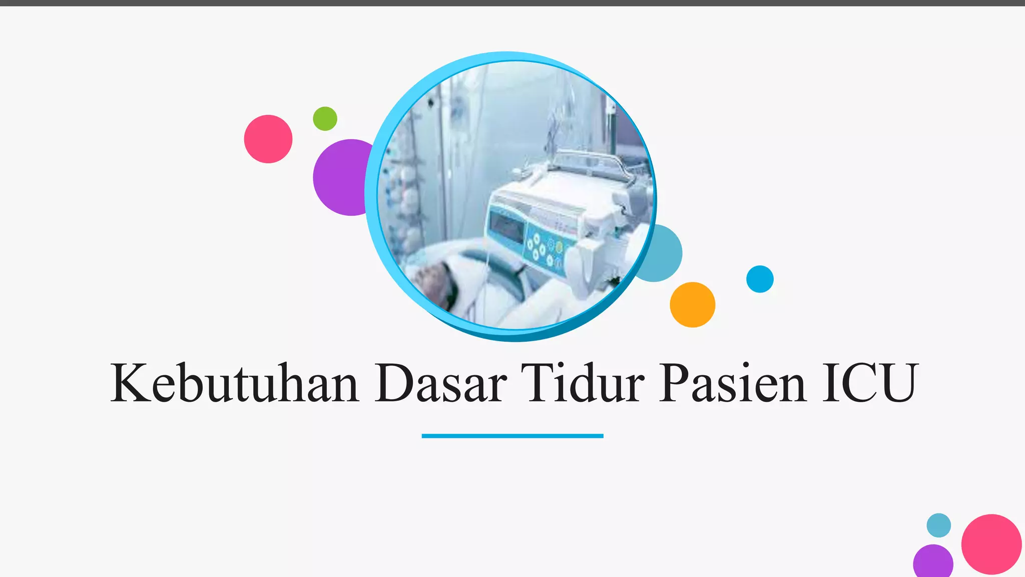 Kebutuhan Dasar Pasien di ICU (Nutrisi, Tidur, Perawatan Diri).pptx