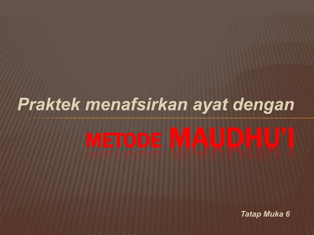 Tm6 praktek menafsirkan ayat dengan metode maudhu'i | PPT