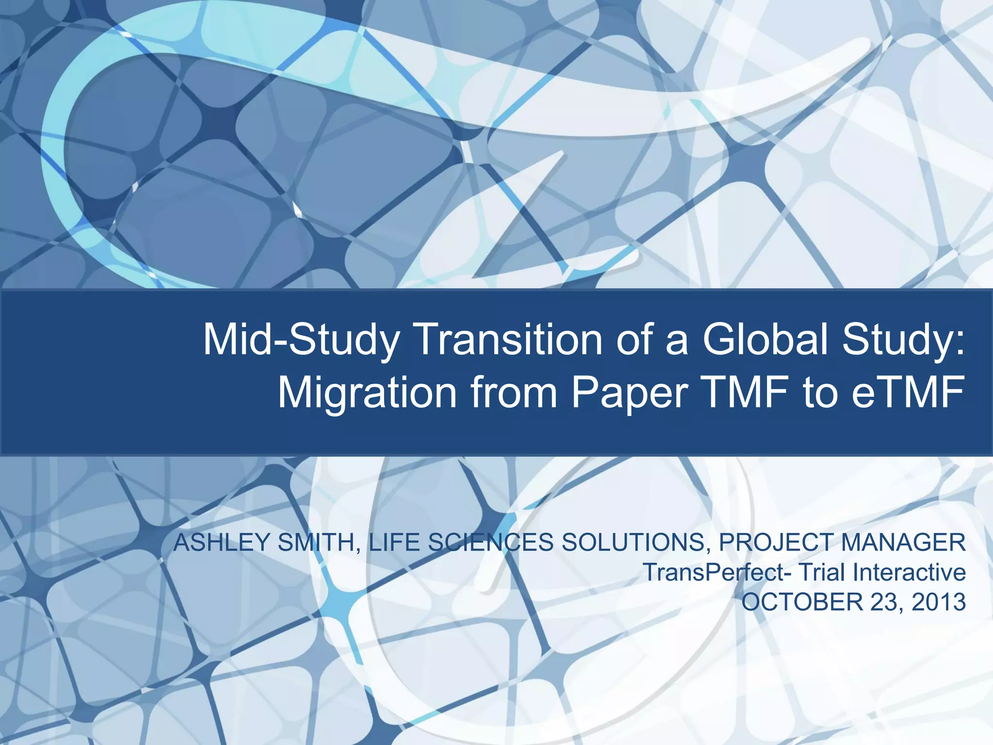 Mid-Study Transition of a Global Study: Migration from Paper TMF to ...