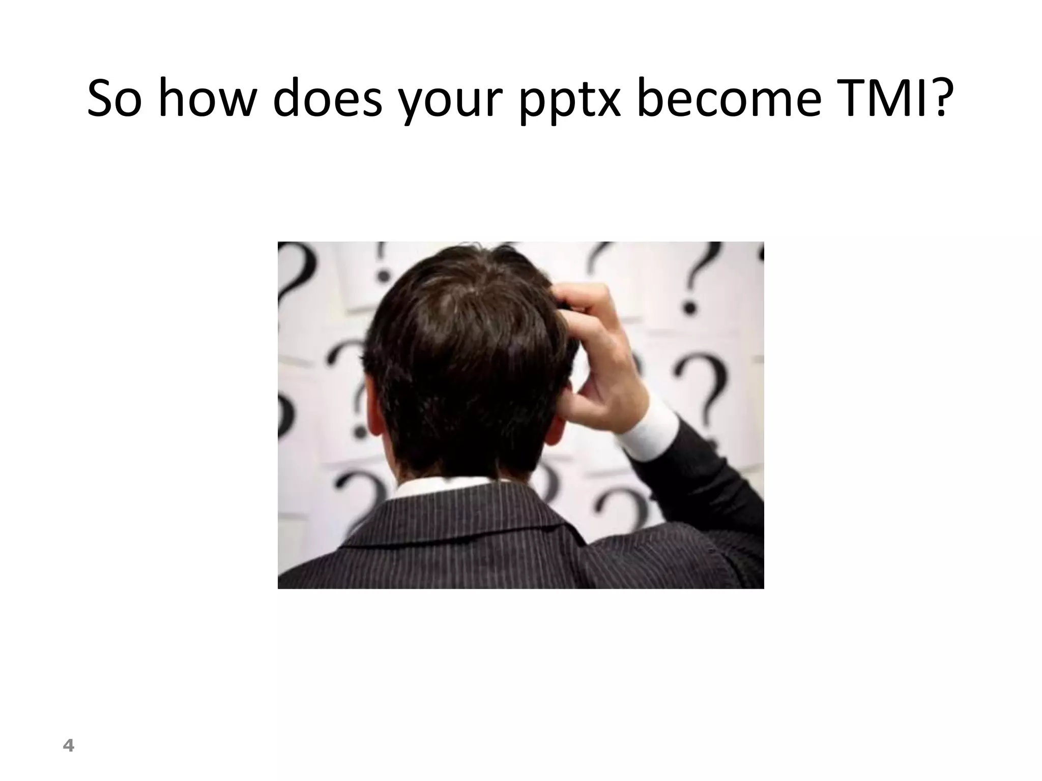 TMI: When too much is too much | PPTX