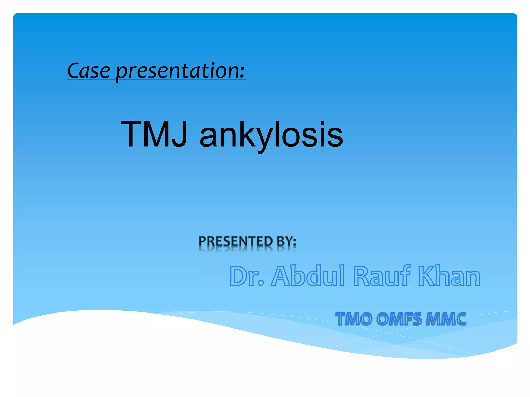 Tmj ankylosis short pictures case presentation by dr abdul rauf khan ...