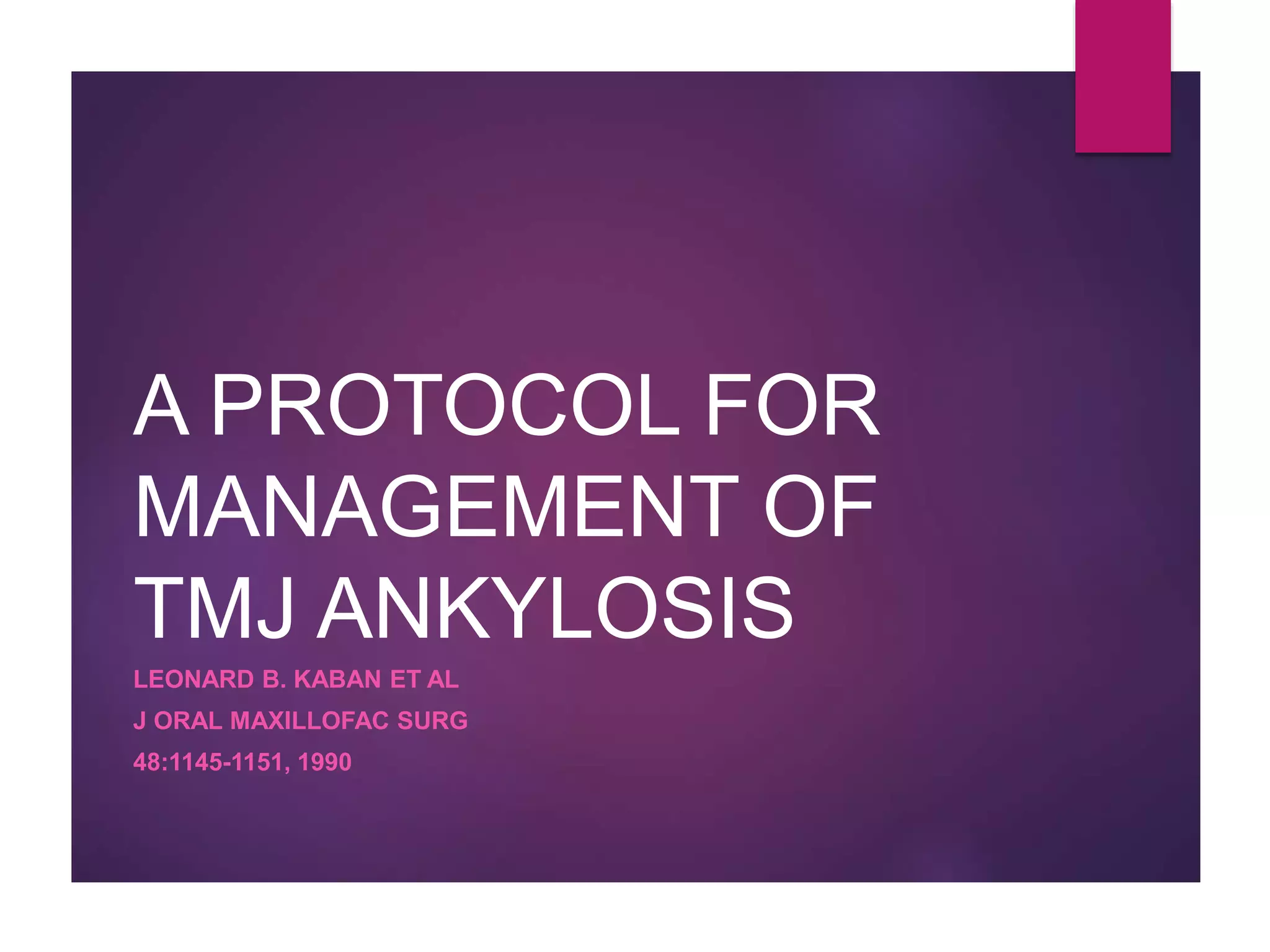Kaban protocol tmj ankylosis treatment orignal 1990 | PPTX