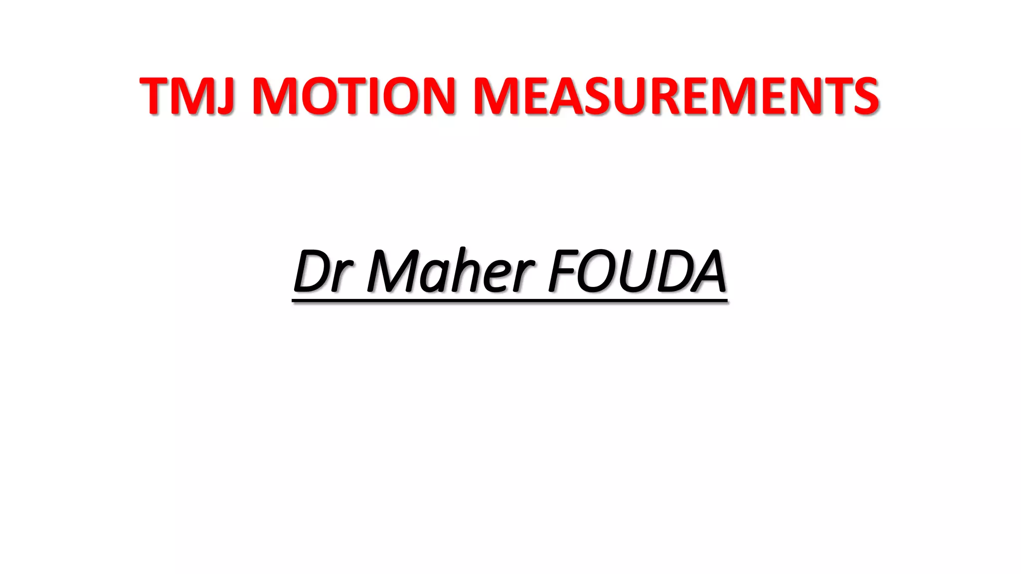 TMJ MOTION MEASUREMENTS | PPTX
