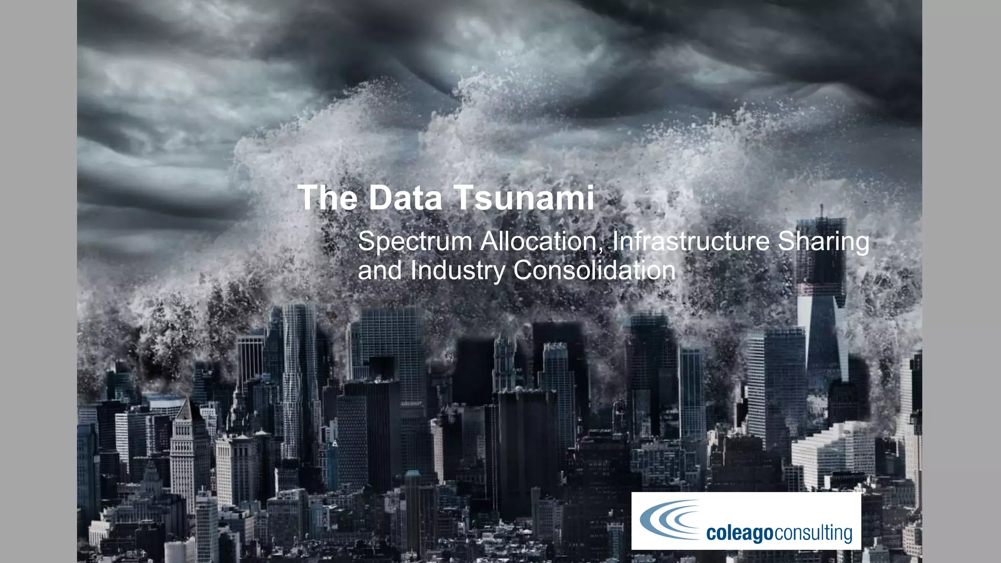The Data Tsunami - Spectrum Allocation, Infrastructure Sharing and ...