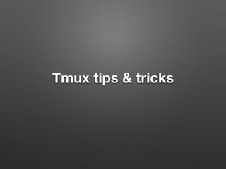 Tmux tips and_tricks | PPT