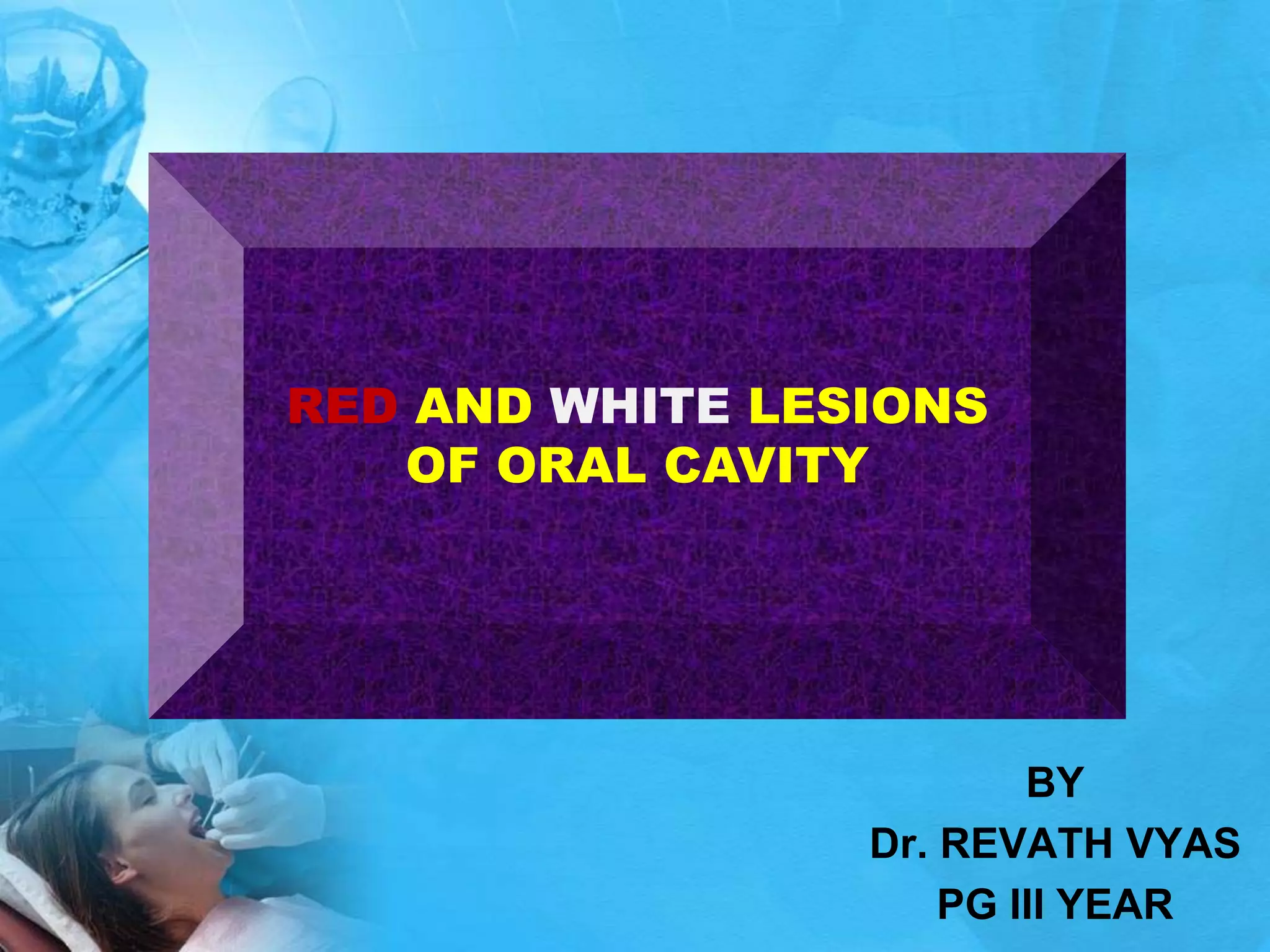red and white lesions of oral cavity | PPTX