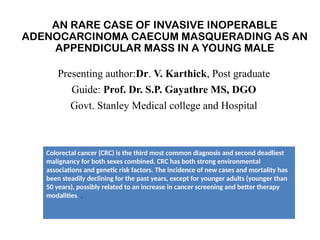 Invasivise inoperable adenocarcinoma caecumpptx | PPT