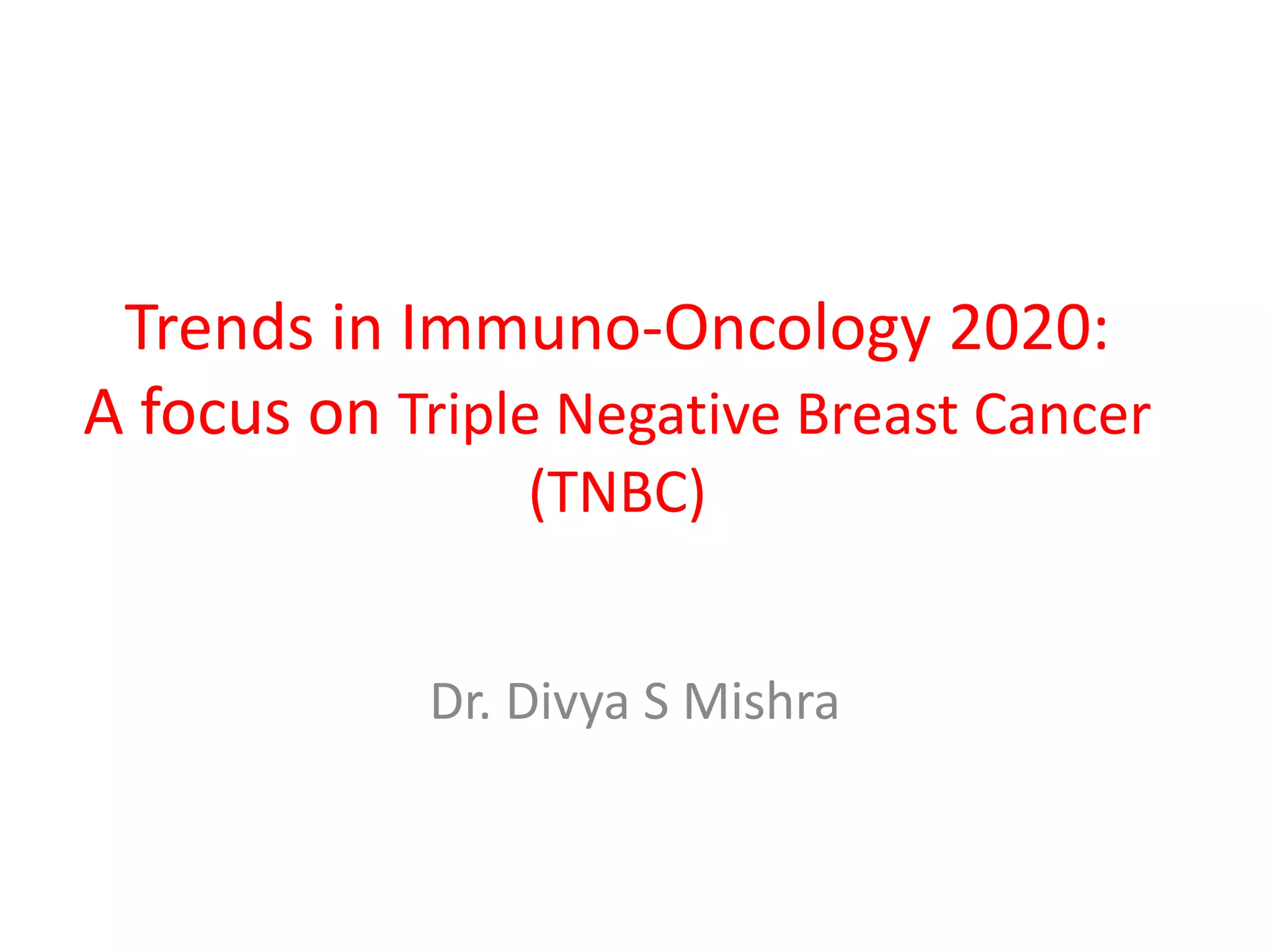 Tnbc trends 2020 | PPTX | Cancer | Diseases and Conditions