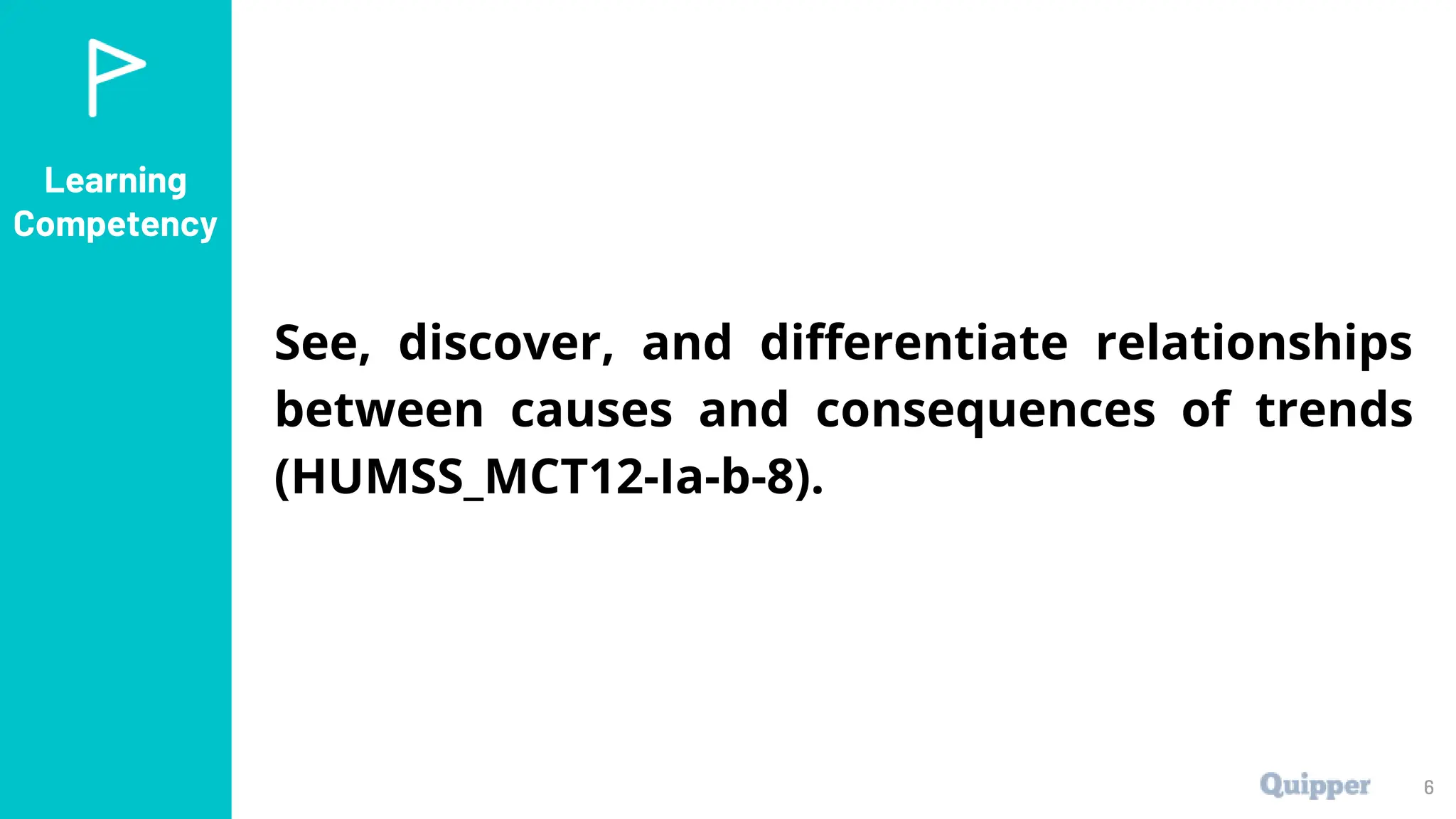 TNCT 12 Q1_0105_PS_Differentiating Relationships between Causes and Consequences of Trends.pptx