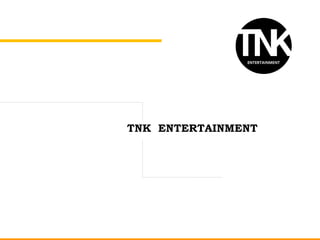 TNK entertainment company profile | PPT
