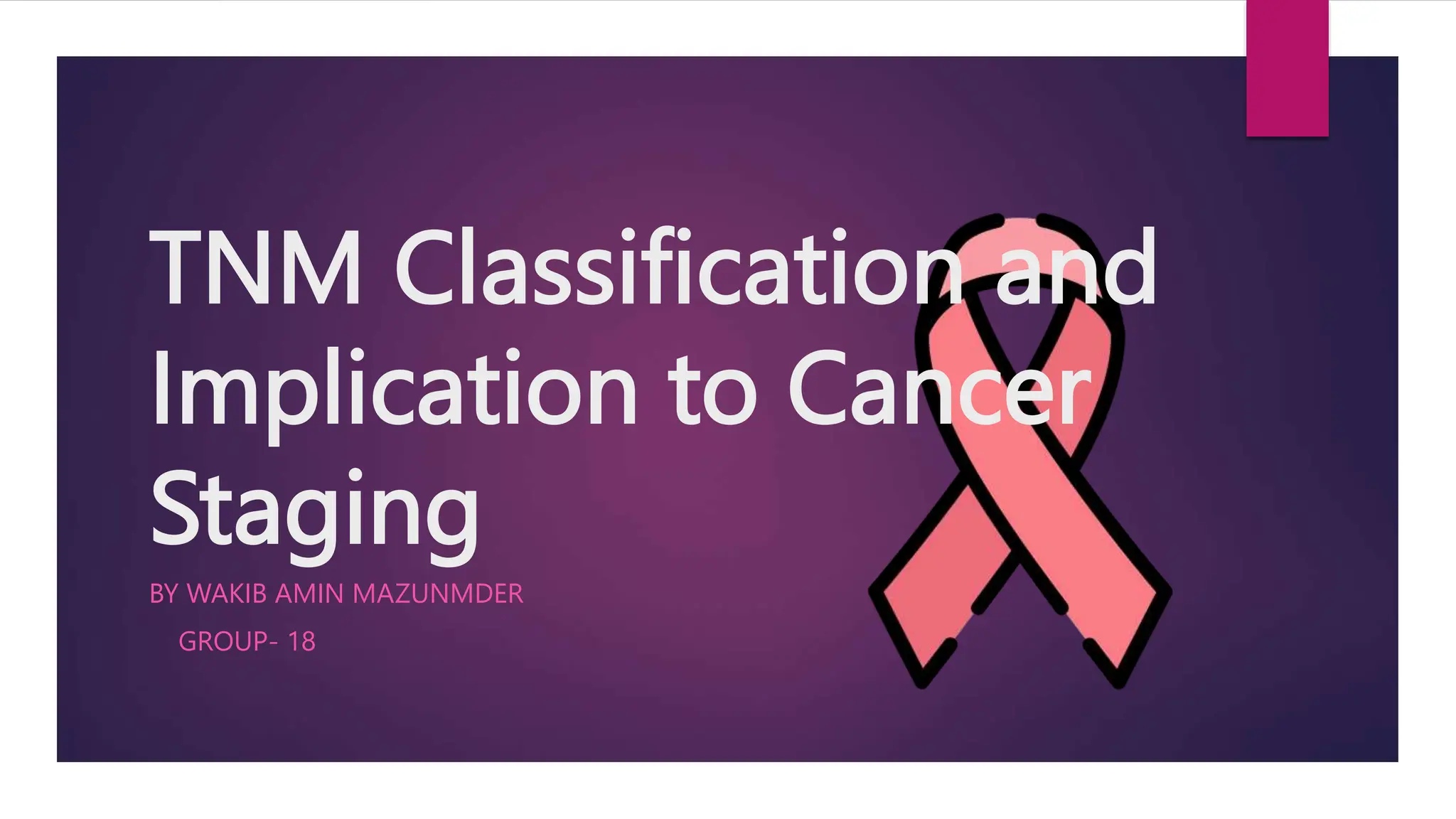 TNM Classification and Implication to Cancer Staging.pptx