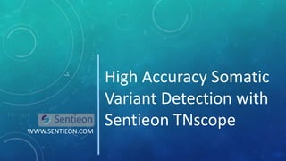Exclusive Look at Sentieon's TNscope | PPT