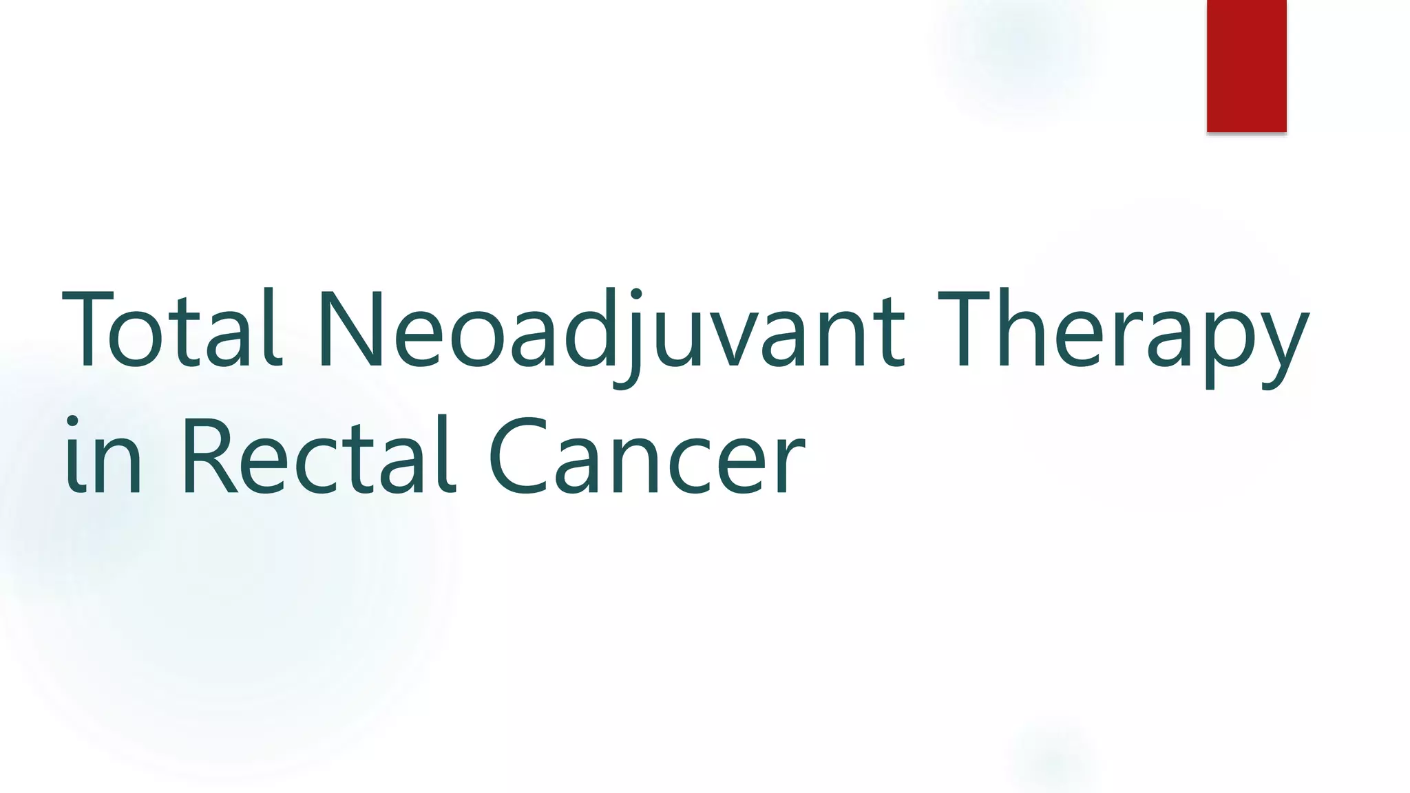 Total Neoadjuvant Therapy.pptx