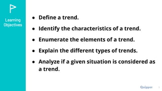 TNT 12 Q1_0101_PS_Definition, Characteristics, and Elements of a Trend.pptx