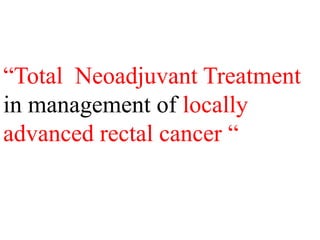 TNT Rectal Cancer Rapido.pptx