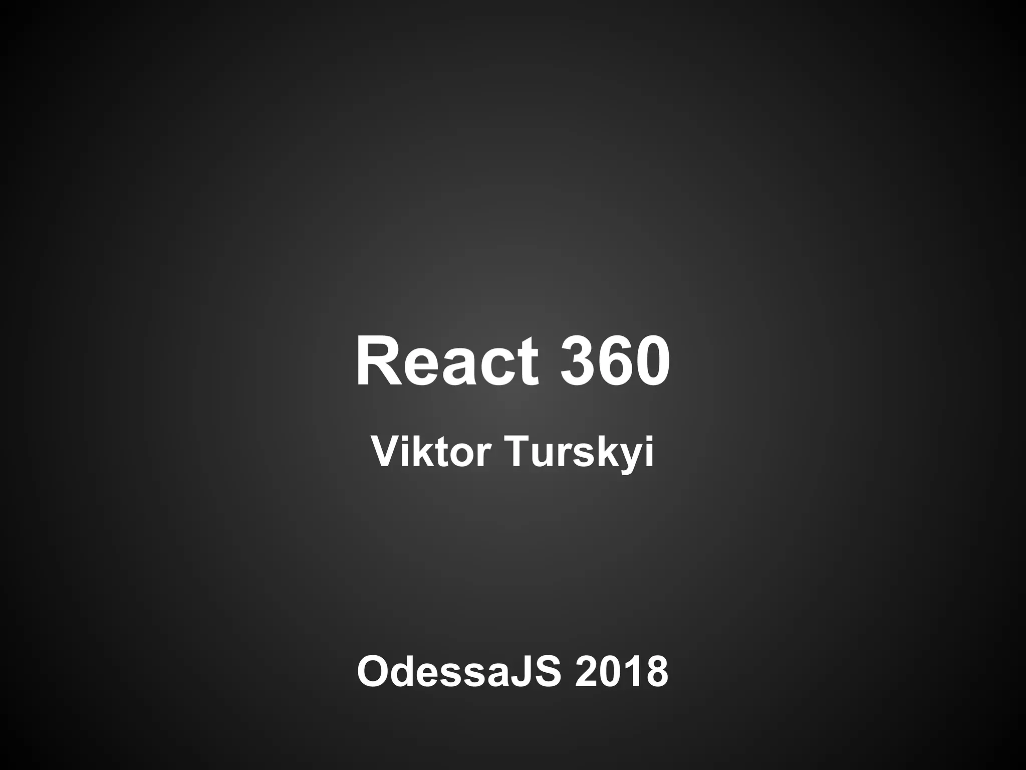 Viktor Turskyi - How to create a VR application with React | PDF | Web Development | Internet