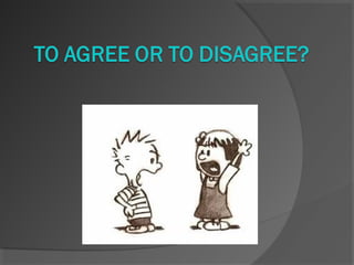 To agree or to disagree | PPT