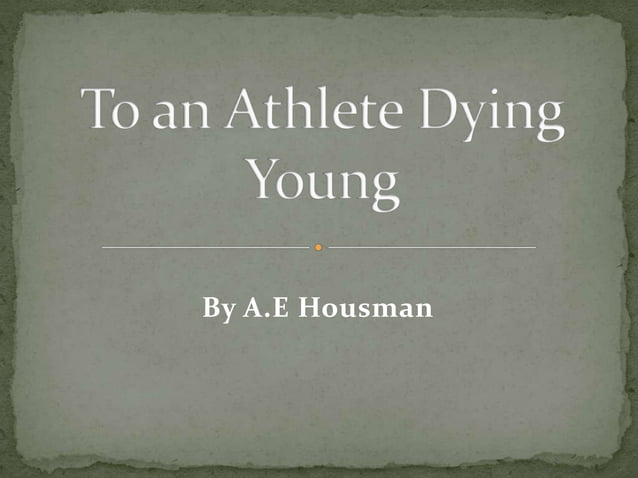 To an Athlete Dying Young by A.E. Housman | PPTX