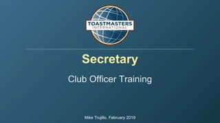 Toastmasters secretary training feb 2019 | PPTX