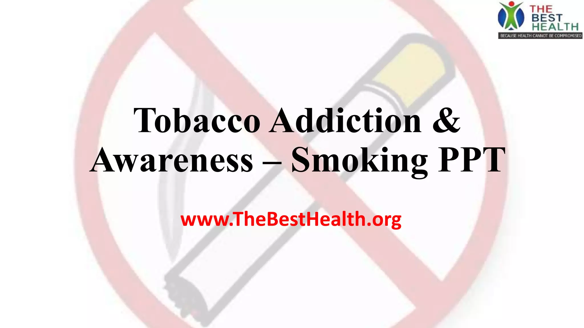 Tobacco addiction awareness ppt | PPTX