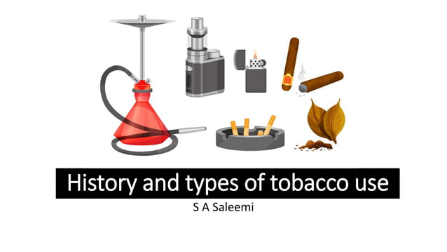 History and types of tobacco use.pptx | Illegal Drugs, Tobacco ...