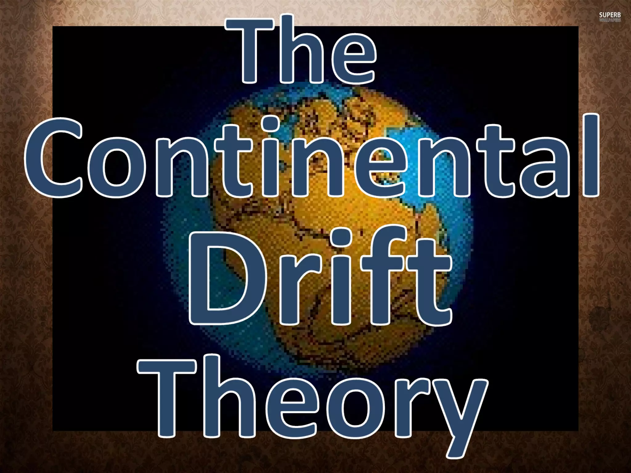 The Continental Drift and Seafloor Spreading Theory | PPT