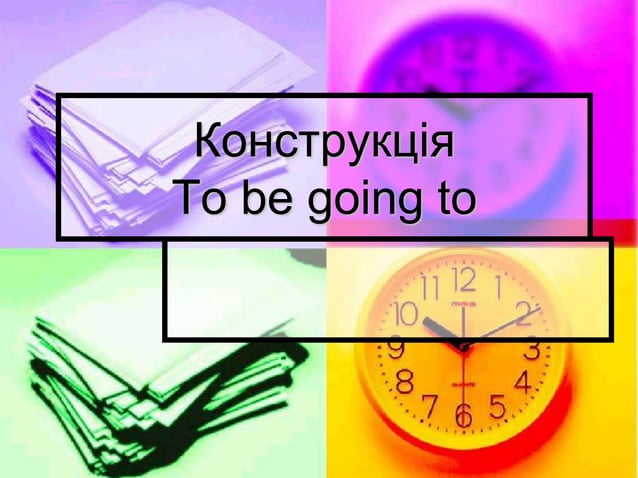 Презентація до уроку to be going to.ppt