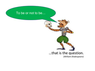 To be or not to be | PPTX