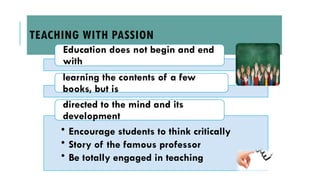 Teachers to teach with passion in the class.pptx