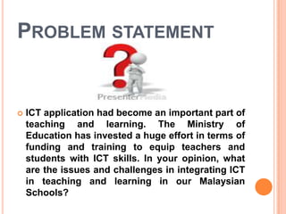 Issues and Challenges in integrating ICT in Malaysian School | PPTX