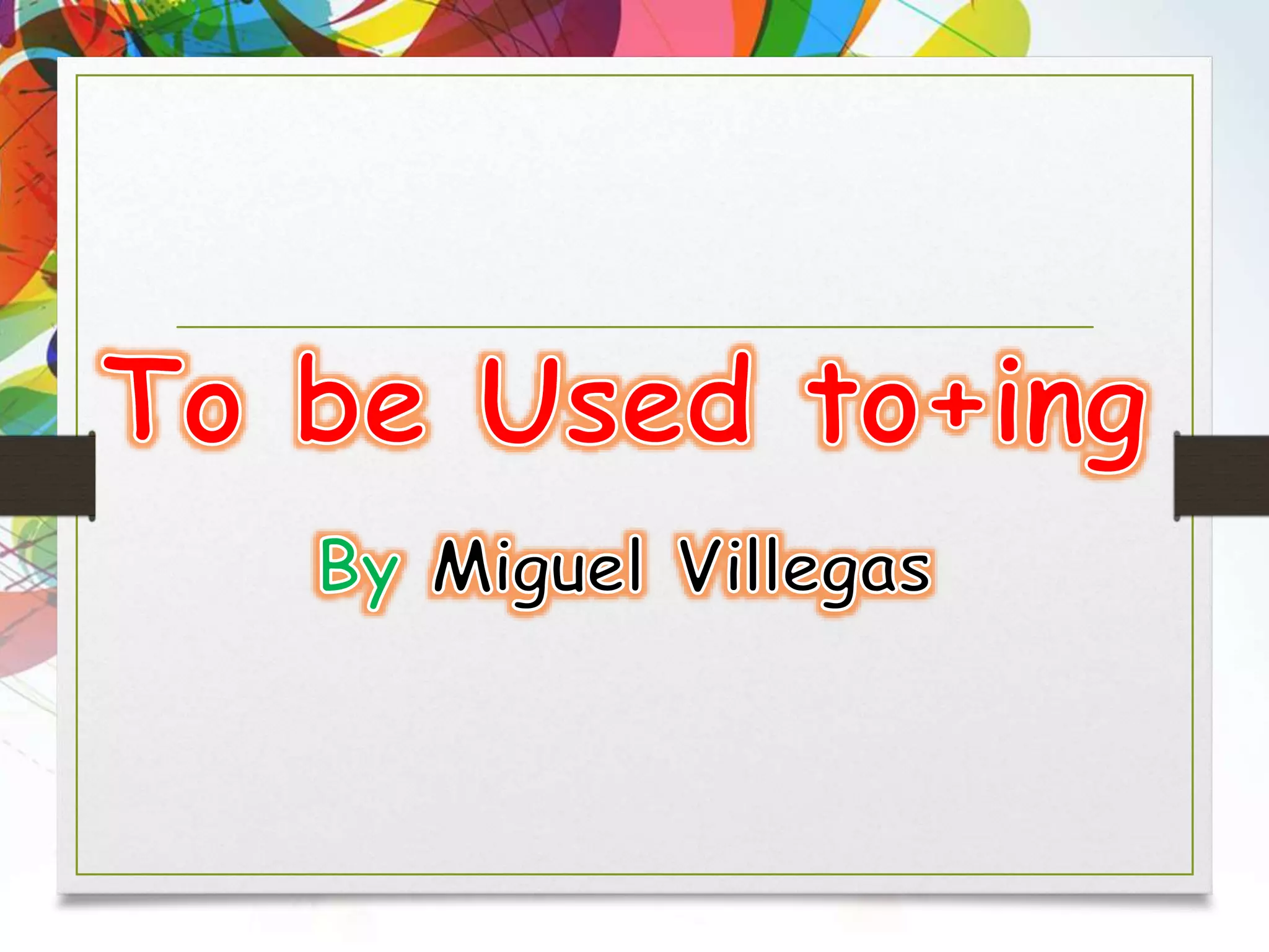 To be used to+ing | PPT