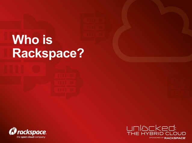 Toby Owen - Rackspace the next phase / Unlocked: the Hybrid Cloud 12 May 2014 | PDF | Cloud ...
