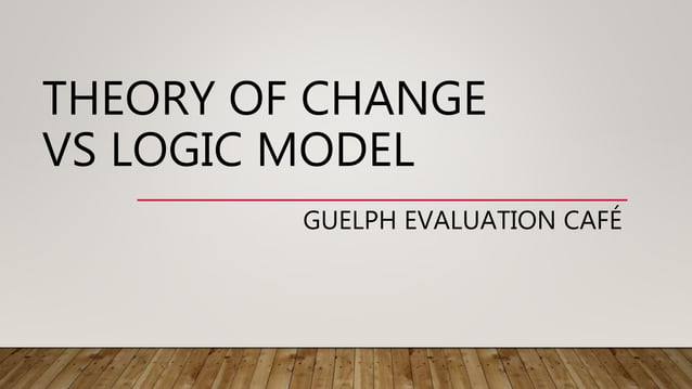 Theory of Change vs. Program Logic Model | PPTX