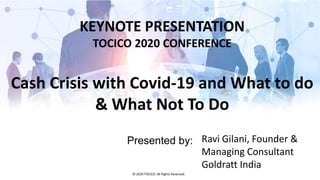 Cash Crisis with Covid-19 and What to do & What Not To Do - TOCICO 2020 ...