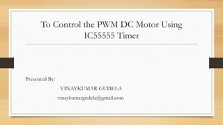 To control the pwm dc motor using ic555 timer | PPT