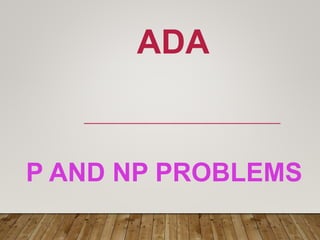 Design and analysis of algorithms unit 6 non deterministic polynomial | PPTX