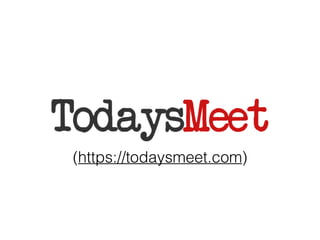 Todaysmeet (Basic What and How to) | PPT