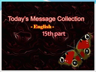 Todays message collection english 15th part | PPT