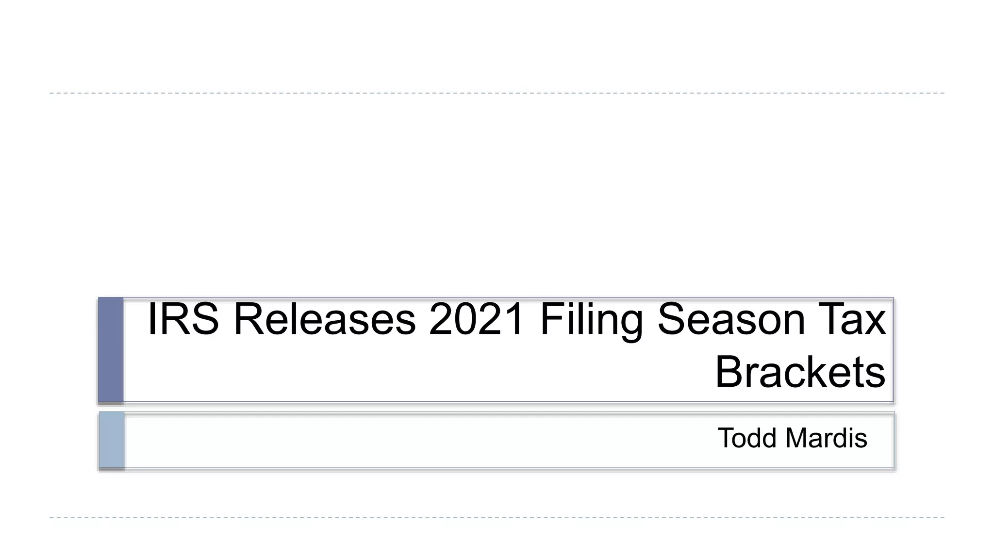 IRS Releases 2021 Filing Season Tax Brackets | PPT